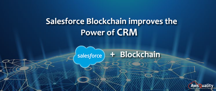 Salesforce Blockchain Improves The Power Of Crm