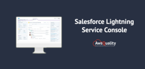 The setup process for Salesforce Lightning Service Console