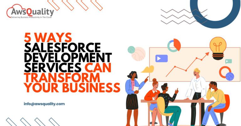 5 Ways Salesforce Development Services Can Transform Your Business