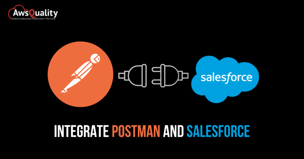 How To Integrate Salesforce And Postman For Api Testing