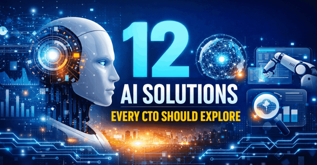 12 AI Solutions Every CTO Should Explore for Business Growth